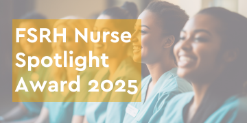 FSRH Nurse Spotlight Award 2025 | CoSRH